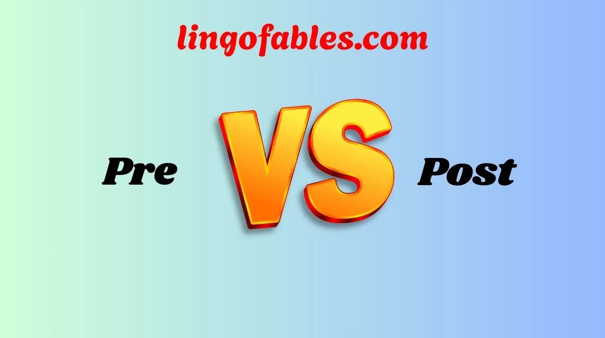 Pre vs Post: Meaning Difference and Easy Grammar Guide (2026)